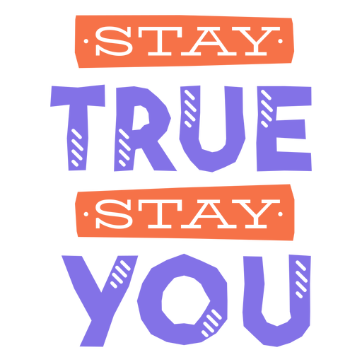 Stay true stay you spot sticker - Transparent PNG & SVG vector file