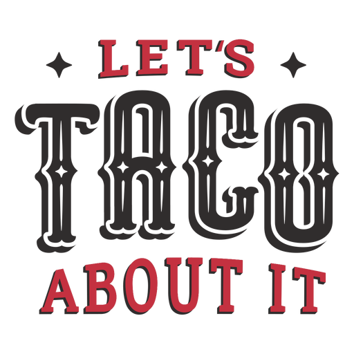Lets taco about it lettering - Transparent PNG & SVG vector file