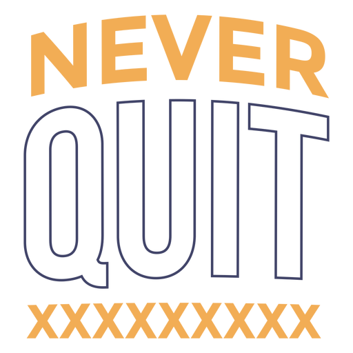 Never quit lettering - Transparent PNG & SVG vector file