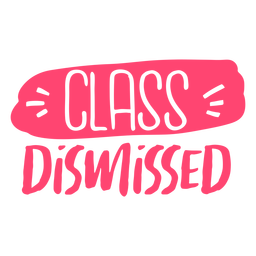 Class Dismissed Cut Out Badge PNG & SVG Design For T-Shirts