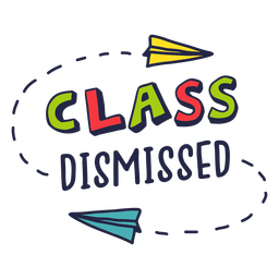 Class Dismissed Badge PNG & SVG Design For T-Shirts