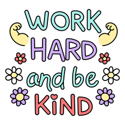 Work Hard And Be Kind Badge PNG & SVG Design For T-Shirts