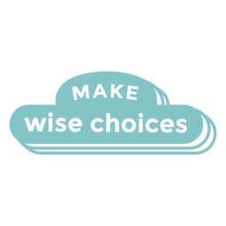 Make Wise Choices Cut Out PNG & SVG Design For T-Shirts
