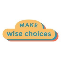 Wise Choices Motivationsabzeichen PNG- Und SVG-Design Für T-Shirts
