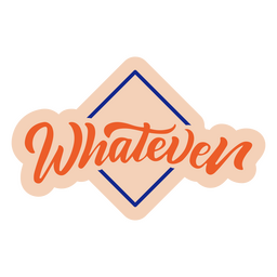 Whatever Orange And Blue Lettering PNG & SVG Design For T-Shirts
