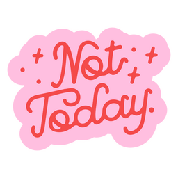 Not Today Pink Quote PNG & SVG Design For T-Shirts