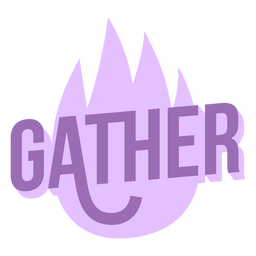Gather Flat Cute Quote PNG & SVG Design For T-Shirts