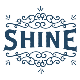 Shine Quote Ornamental Sign PNG & SVG Design For T-Shirts