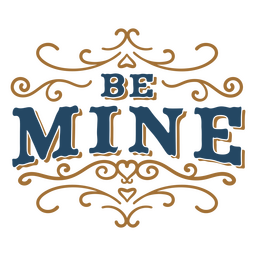 Be Mine Quote Ornamental Sign PNG & SVG Design For T-Shirts