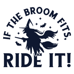 If The Broom Fits Simple Quote Badge PNG & SVG Design For T-Shirts