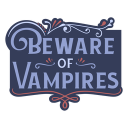 Beware Of Vampire Quote Badge PNG & SVG Design For T-Shirts