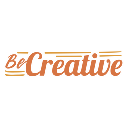Be Creative Inspirational Quote PNG & SVG Design For T-Shirts