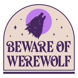 Beware Werewolf Quote Badge PNG & SVG Design For T-Shirts