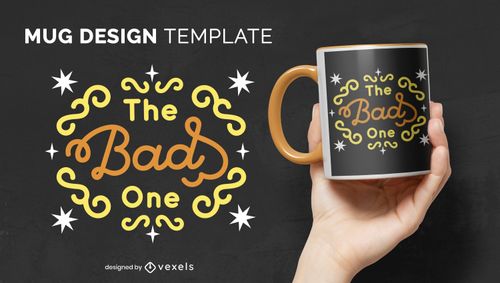 The Bad One Quote Mug Design Vector Download