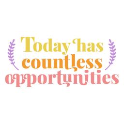 Affirmation Flat Quote Countless Opportunities PNG & SVG Design For T-Shirts