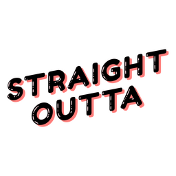 Straight Outta Glossy Quote Transparent PNG & SVG Vector