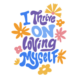 Diseño PNG Y SVG De Prosperar En Amarme A Mí Mismo Letras De Citas De ...