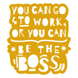Be The Boss Work Cut Out Quote PNG & SVG Design For T-Shirts