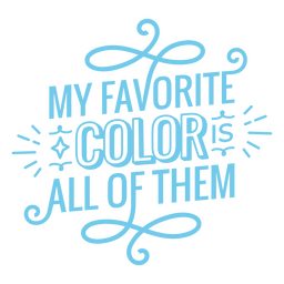 My Favorite Color Is All Of Them PNG & SVG Design For T-Shirts