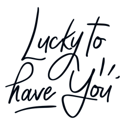 Cursive Text Lucky To Have You PNG & SVG Design For T-Shirts