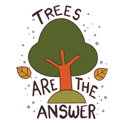 Trees Are The Answer Lettering PNG & SVG Design For T-Shirts
