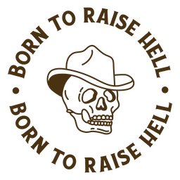 Skull With A Hat Born To Raise Hell PNG & SVG Design For T-Shirts