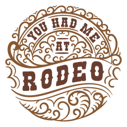 You Had Me At Rodeo Swirl Badge PNG & SVG Design For T-Shirts