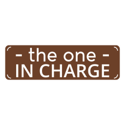 The One In Charge Logo PNG & SVG Design For T-Shirts