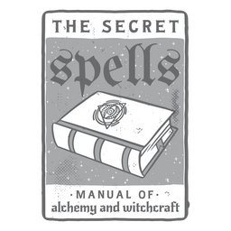 The Secret Spells Manual Of Alchemy And Witchcraft PNG & SVG Design For ...