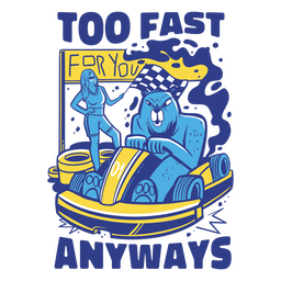 Too Fast For You Anyways PNG & SVG Design For T-Shirts