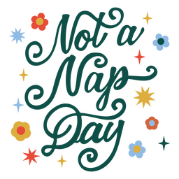 Not A Nap Day Motivational Quote Lettering PNG & SVG Design For T-Shirts