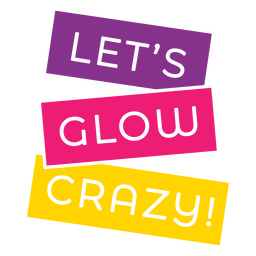 Let's Glow Crazy Funny Quote PNG & SVG Design For T-Shirts