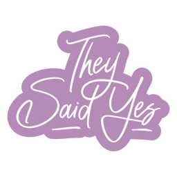 They Said Yes Sticker PNG & SVG Design For T-Shirts