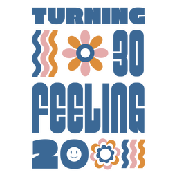 Turning 30 Feeling 20 PNG & SVG Design For T-Shirts