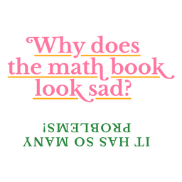 Why Does The Math Book Look Sad? PNG & SVG Design For T-Shirts