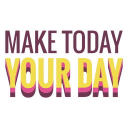 Make Today Your Day Motivation Quote PNG & SVG Design For T-Shirts