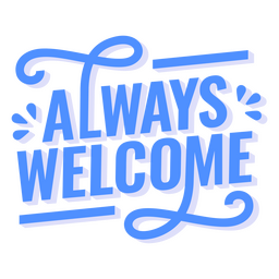 Always Welcome Quote Sentiment PNG & SVG Design For T-Shirts