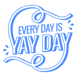 Yay Day Motivational Quote Stroke PNG & SVG Design For T-Shirts