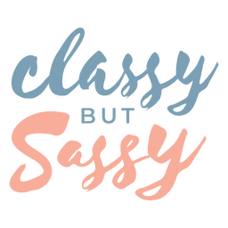Classy Sassy Quote PNG & SVG Design For T-Shirts