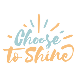 Choose To Shine Quote PNG & SVG Design For T-Shirts