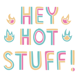 Hey Hot Stuff Neon Quote PNG & SVG Design For T-Shirts