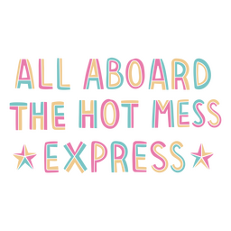 All Aboard The Hot Mess Express Neon Quote PNG & SVG Design For T-Shirts