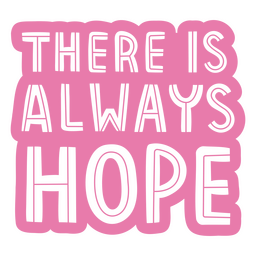 There Is Always Hope Label PNG & SVG Design For T-Shirts