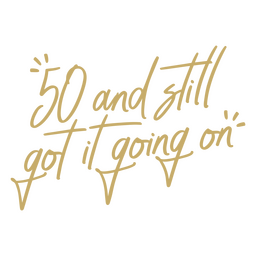 50 And Still Got It Going On PNG & SVG Design For T-Shirts