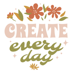 Create Every Day Flat Quote PNG & SVG Design For T-Shirts