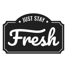 Just Stay Fresh Cut Out Badge PNG & SVG Design For T-Shirts