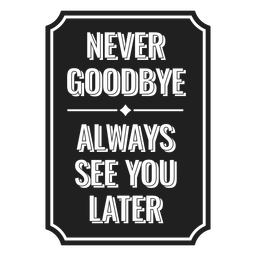 Never Goodbye Cut Out Badge PNG & SVG Design For T-Shirts
