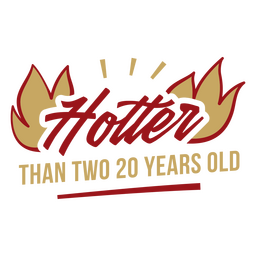 Hotter Than Two 20 Years Old PNG & SVG Design For T-Shirts