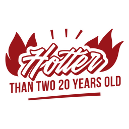 Hotter Than Two 20 Years Old Red Label PNG & SVG Design For T-Shirts