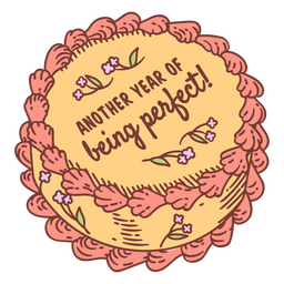 Cake With The Dedication Another Year Of Perfection PNG & SVG Design ...